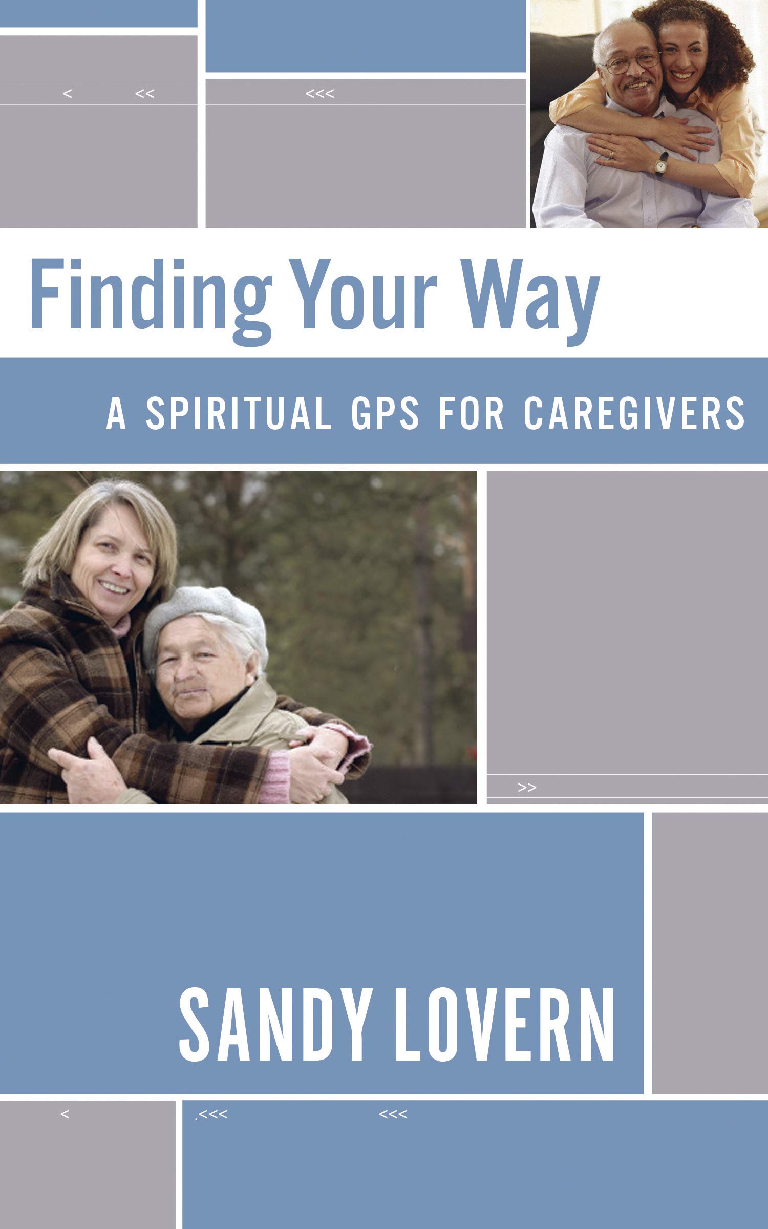 Finding Your Way: A Spiritual GPS for Caregivers: Lovern, Sandy ...