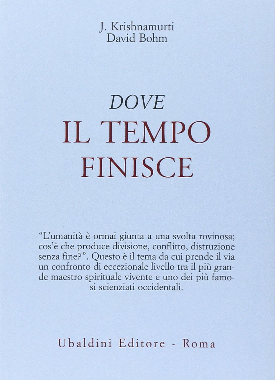 Dove il tempo finisce : Krishnamurti, Jiddu, Böhm, David, Minoli ...