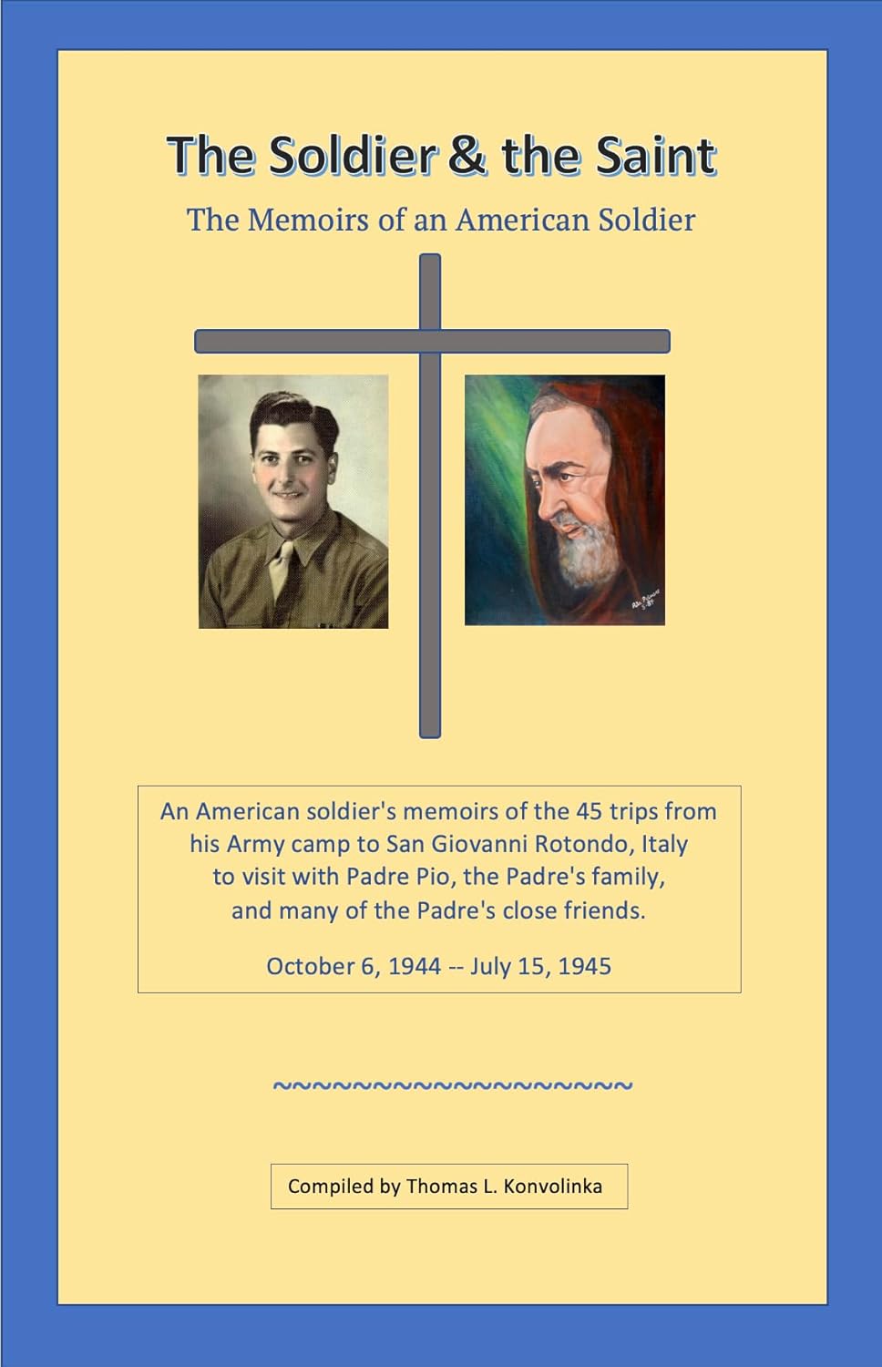 Amazon.com: THE SOLDIER & THE SAINT: The Memoirs of an American Soldier ...