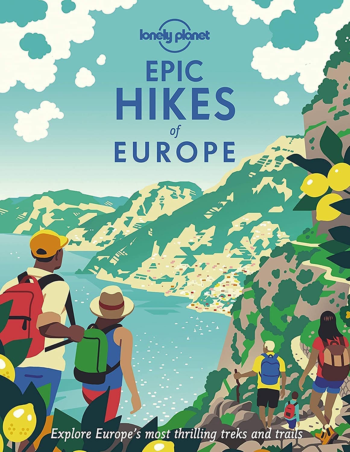 Lonely Planet Epic Hikes of Europe: Explore Europe's Most Thrilling ...