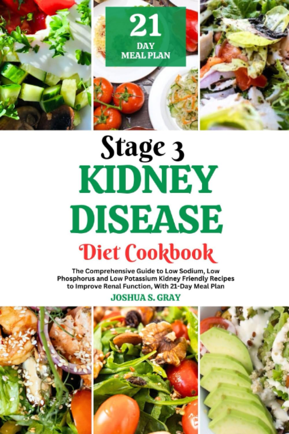 Stage 3 Kidney Disease Diet Cookbook: The Comprehensive Guide to Low ...