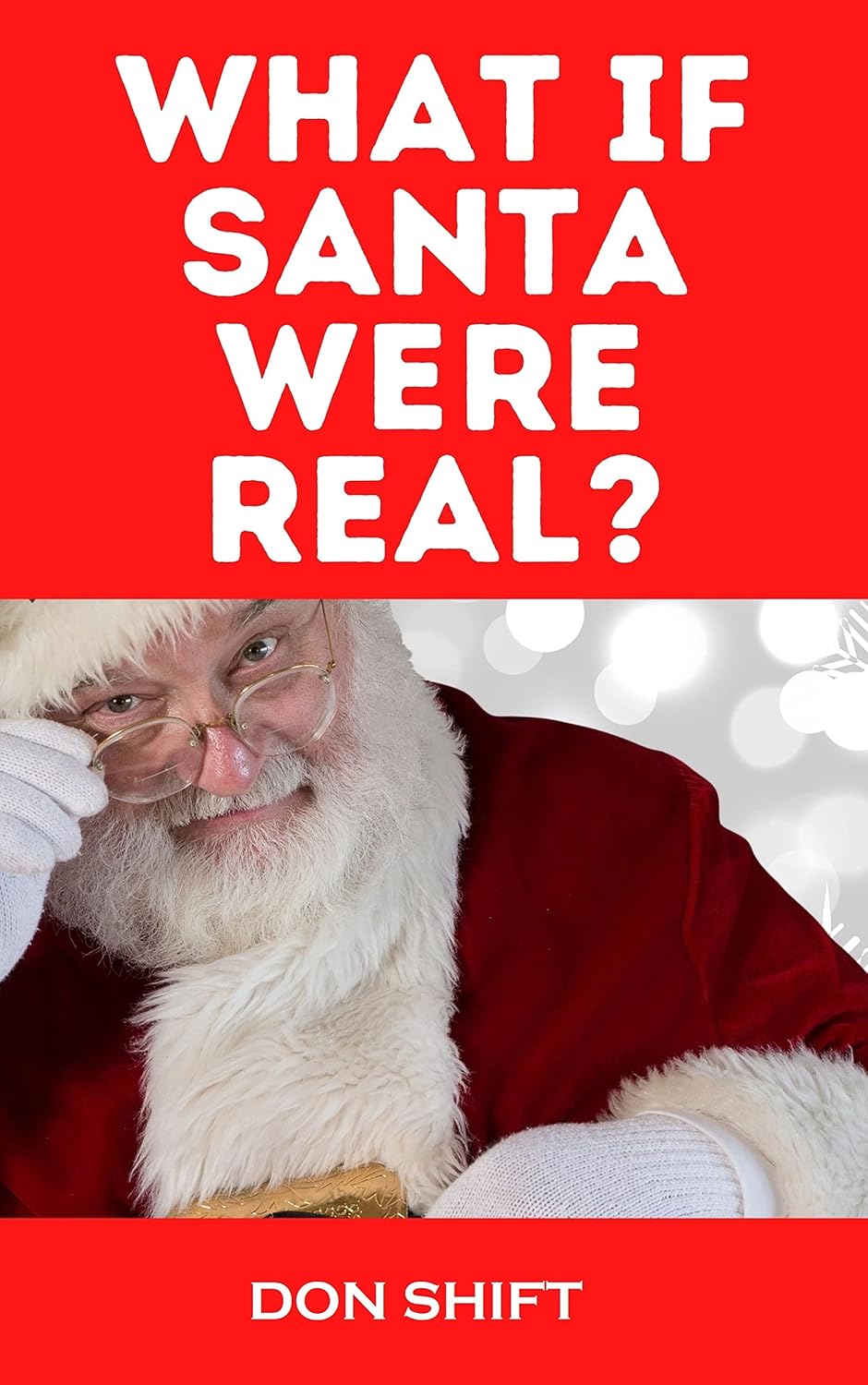 Amazon.com: What if Santa Were Real? eBook : Shift, Don : Kindle Store