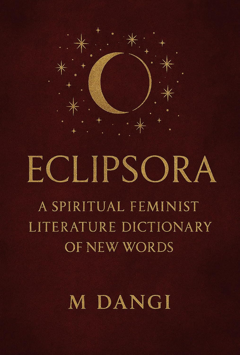 Eclipsora: A Spiritual Feminist Literature Dictionary of New Words ...