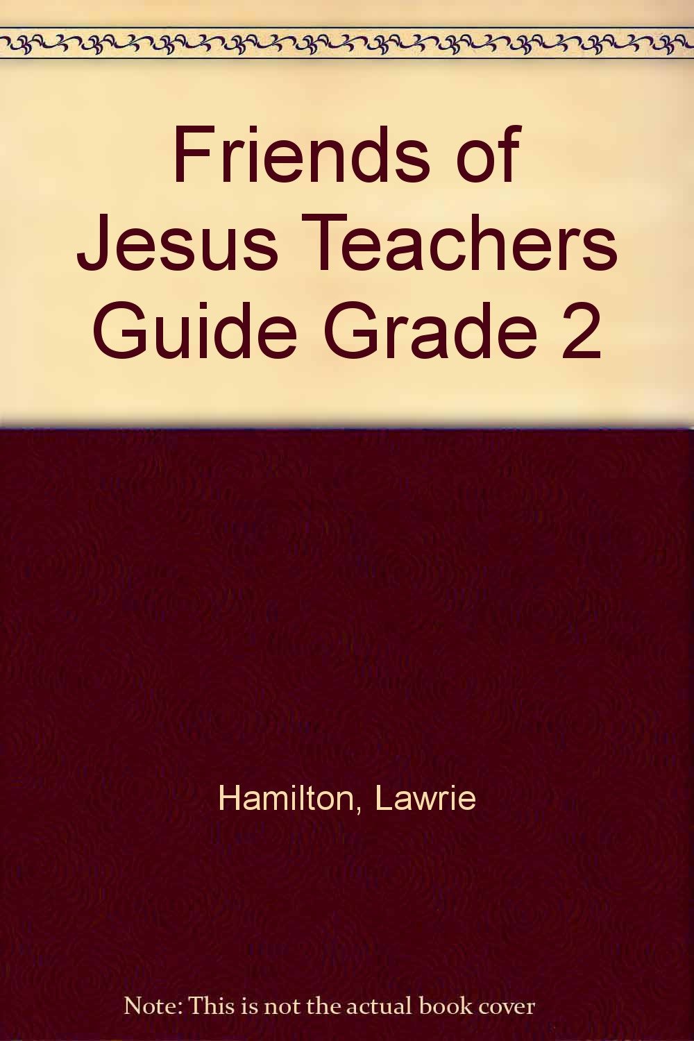 Friends of Jesus Teachers Guide Grade 2: Kathryn Hamilton, Lawrie ...