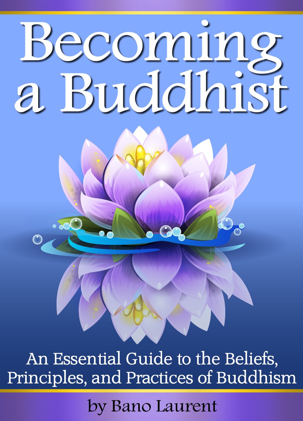 Amazon.com: Becoming a Buddhist: Discover How to Become a Buddhist With ...