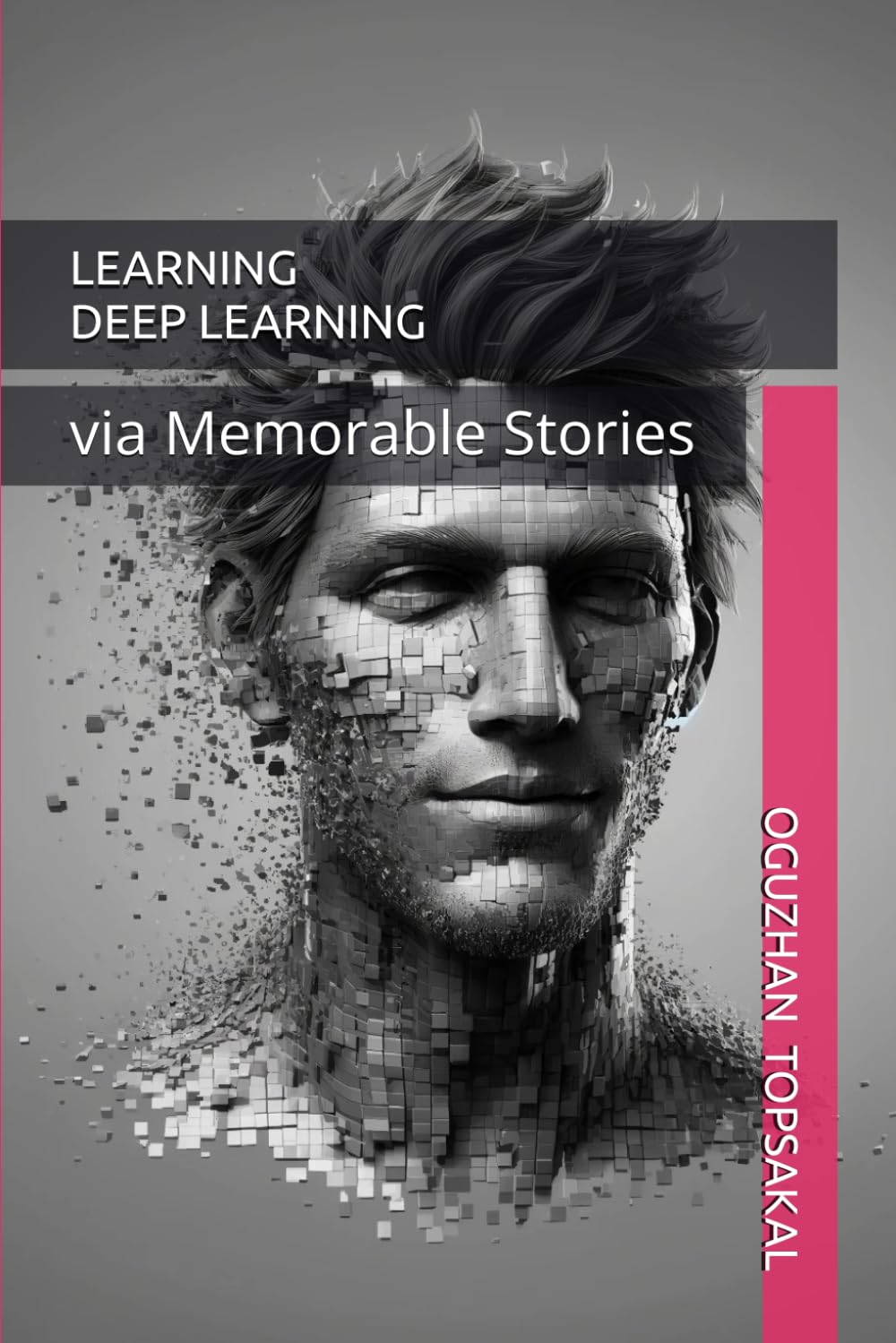 Learning Deep Learning via Memorable Stories: Topsakal, Oguzhan ...