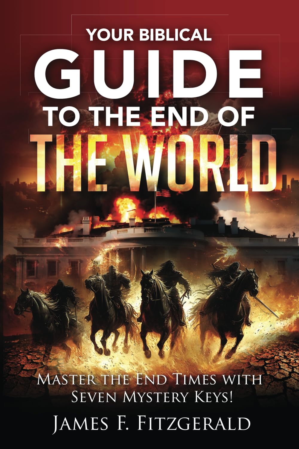 Your Biblical Guide to the End of the World: Master the End Times with ...