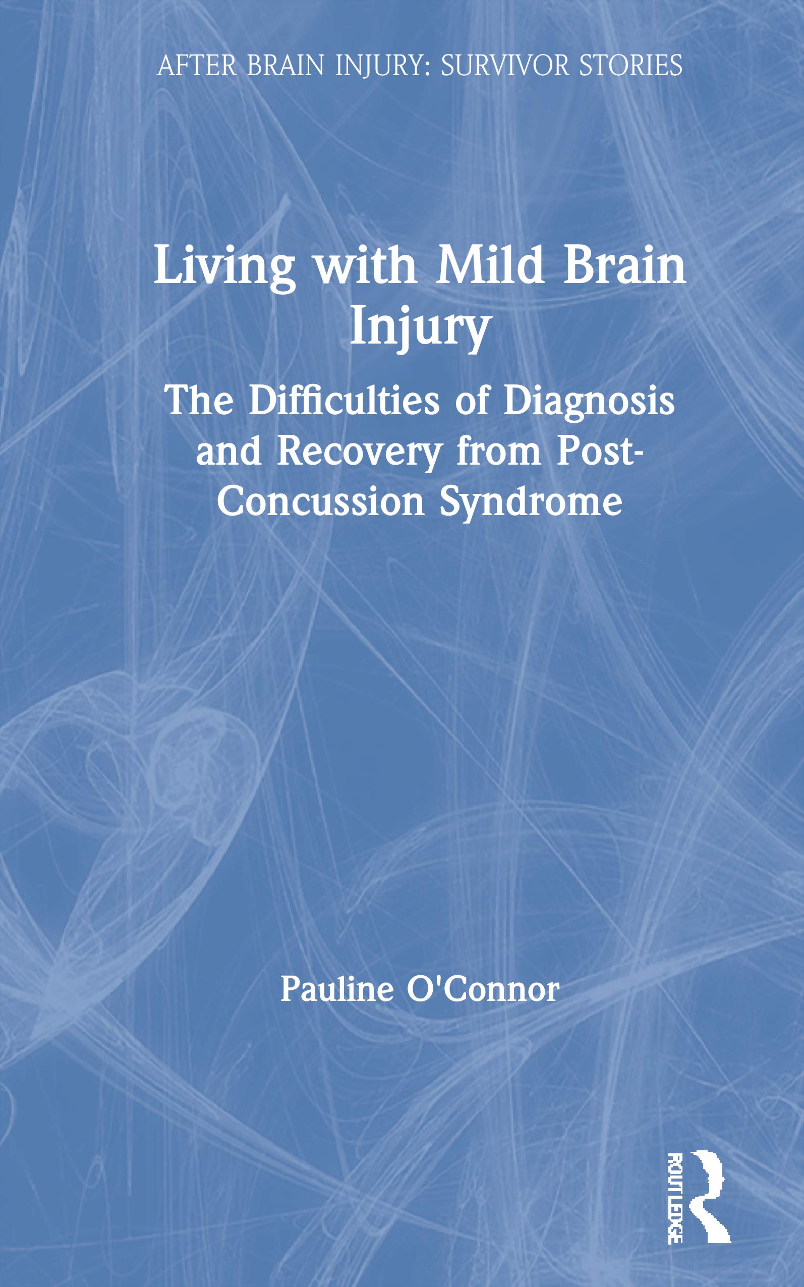 Living with Mild Brain Injury (After Brain Injury: Survivor Stories ...