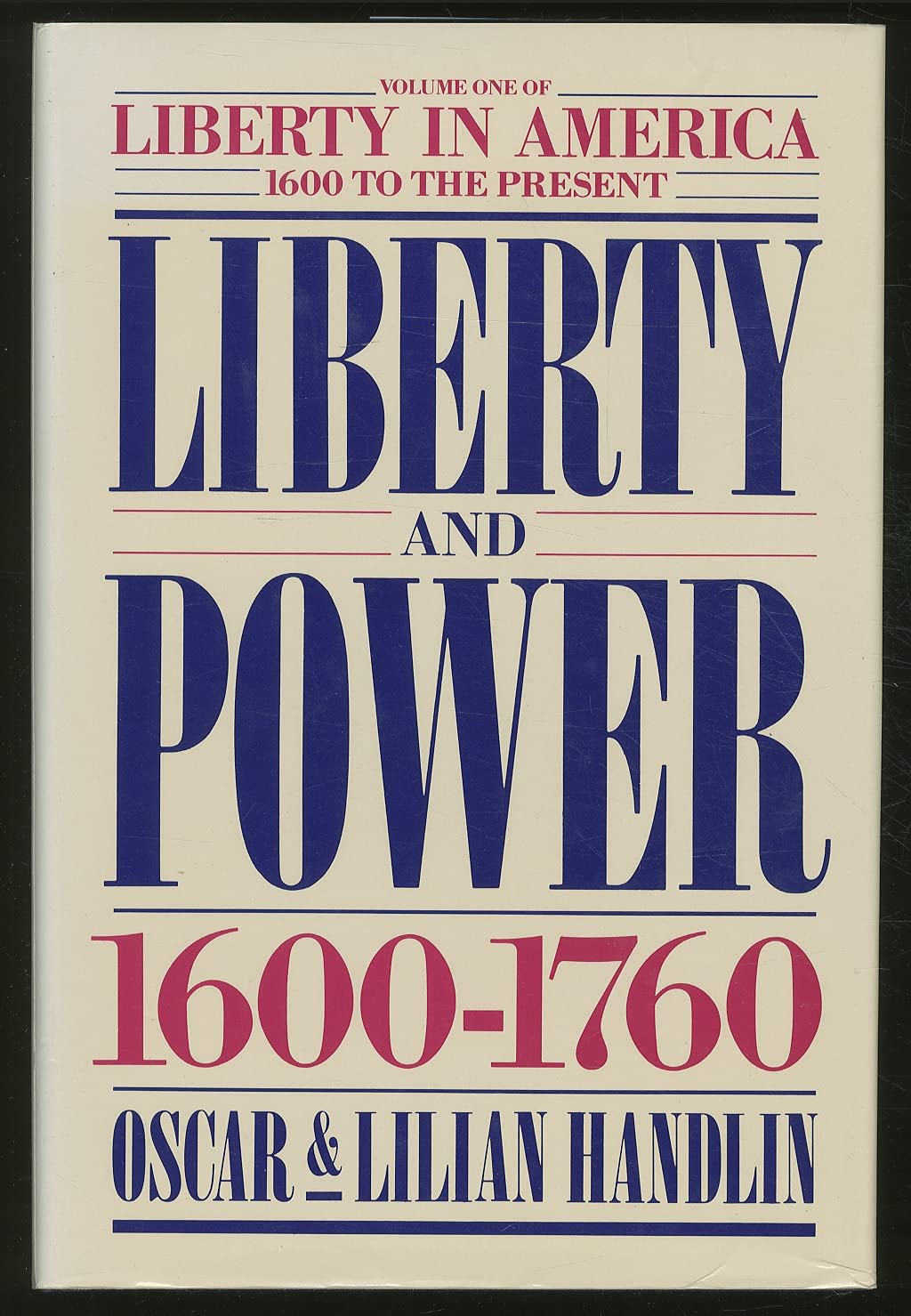 Liberty and Power 1600-1760 Volume One (Liberty in America 1600 to the ...