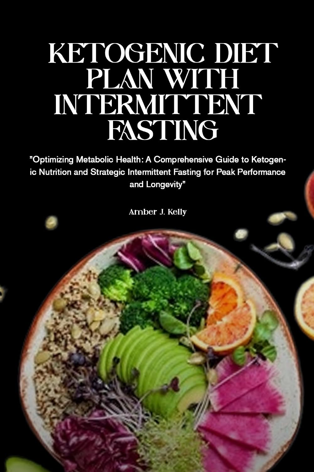Ketogenic Diet Plan With Intermittent Fasting: Optimizing Metabolic ...