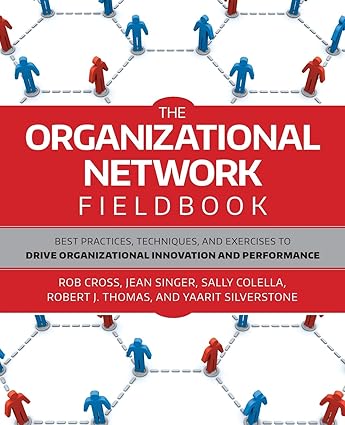 The Organizational Network Fieldbook: Best Practices, Techniques and ...