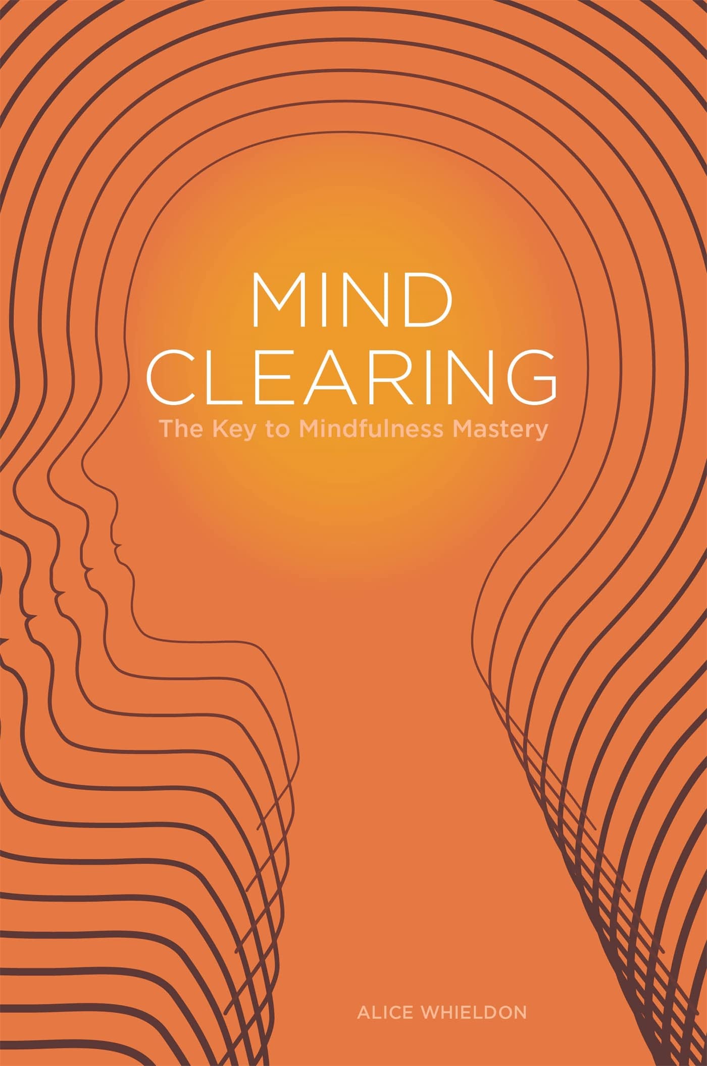 Mind Clearing: The Key to Mindfulness Mastery: Amazon.co.uk: Alice ...