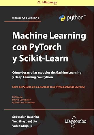Machine Learning with PyTorch y Scikit-Learn: Desarrollo de modelos Machine Learning and Deep ...