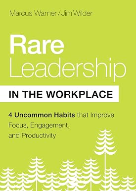 Rare Leadership in the Workplace: Four Uncommon Habits That Improve ...