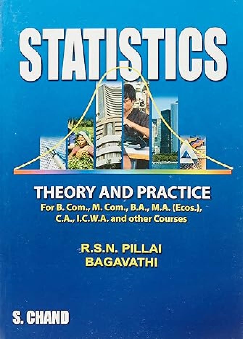 Statistics - Theory and Practice: R.S.N. Pillai, V. Bagavathi ...