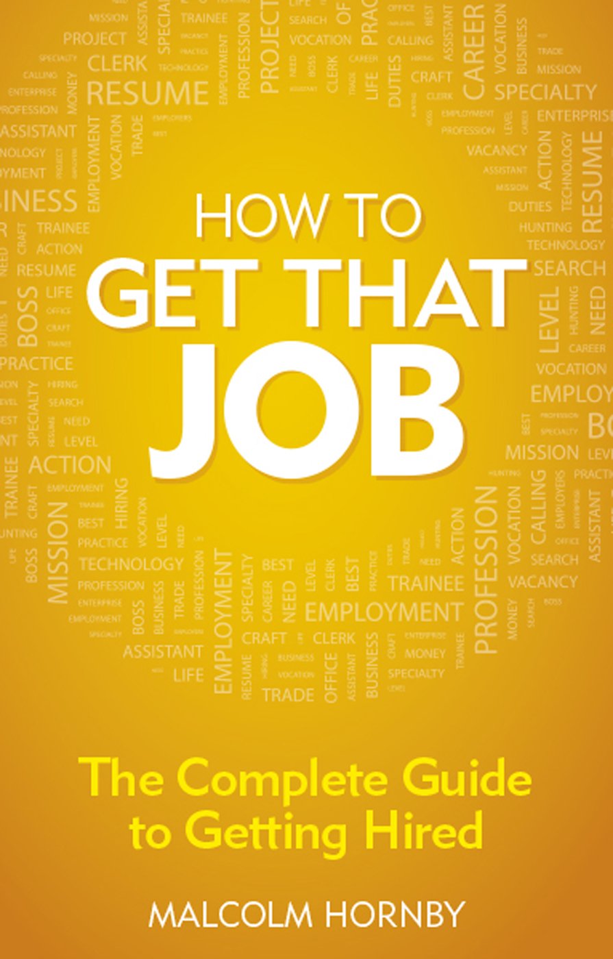 How to Get That Job: The complete guide to getting hired eBook : Hornby ...