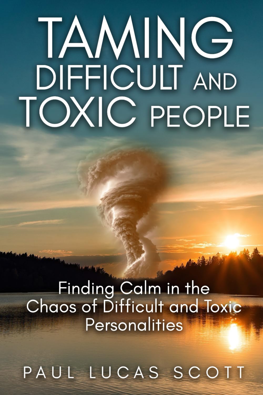 Taming Difficult and Toxic People: Finding Calm in the Chaos of ...