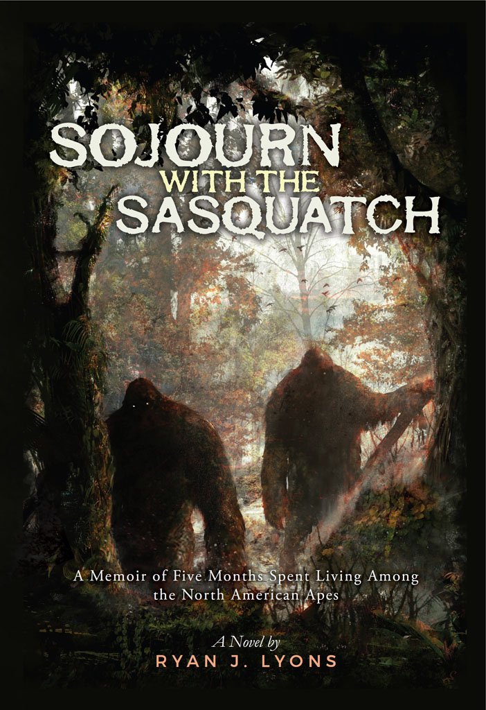 Amazon.com: Sojourn with the Sasquatch: A Memoir of Five Months Spent ...