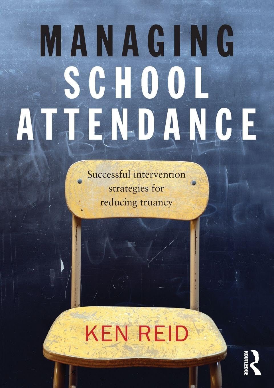 Managing School Attendance: Reid, Ken: 9780415854474: Amazon.com: Books