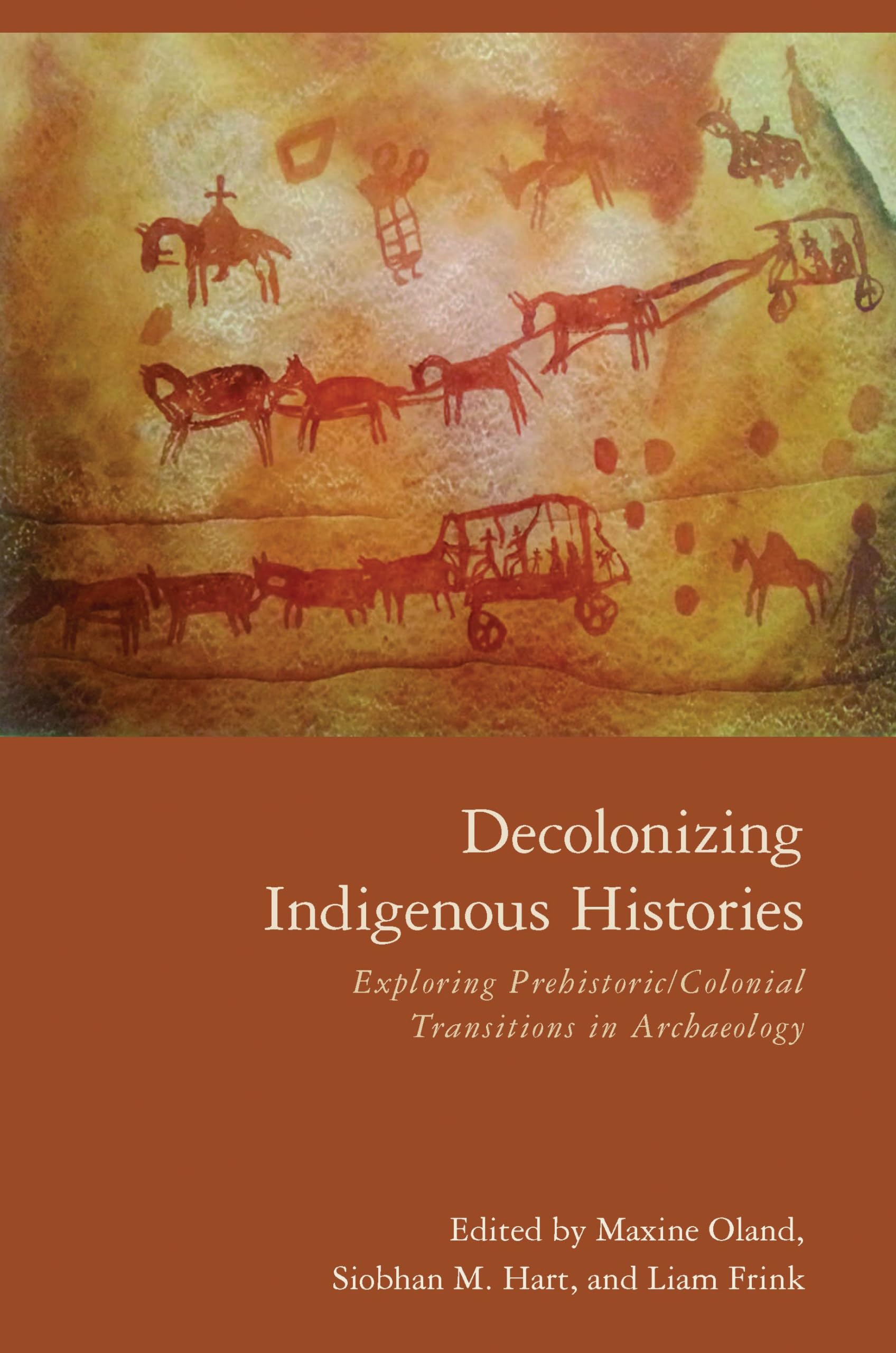 Decolonizing Indigenous Histories: Exploring Prehistoric/Colonial ...