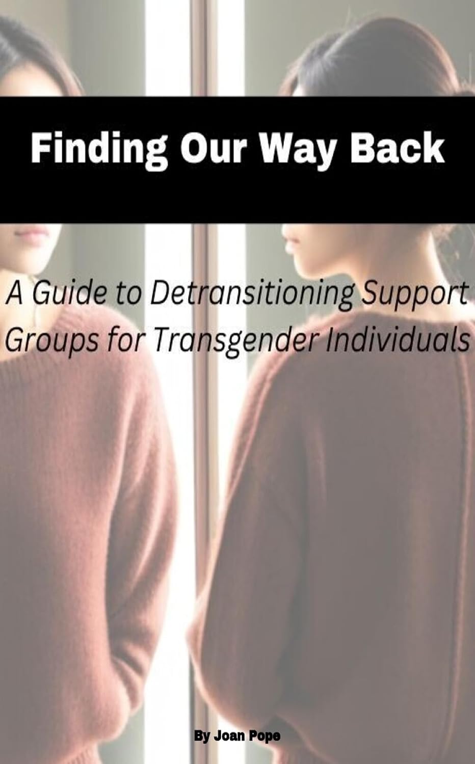Amazon.com: Finding Our Way Back: A Guide to Detransitioning Support ...
