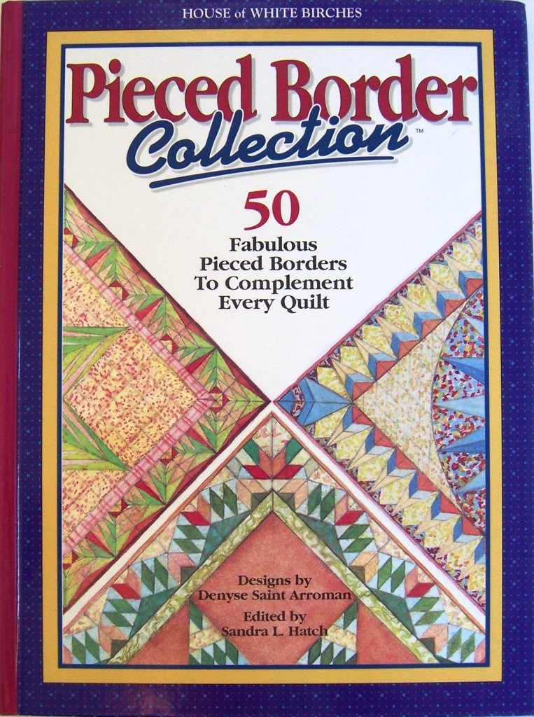 Pieced Border Collection: 50 Fabulous Pieced Borders to Complement ...