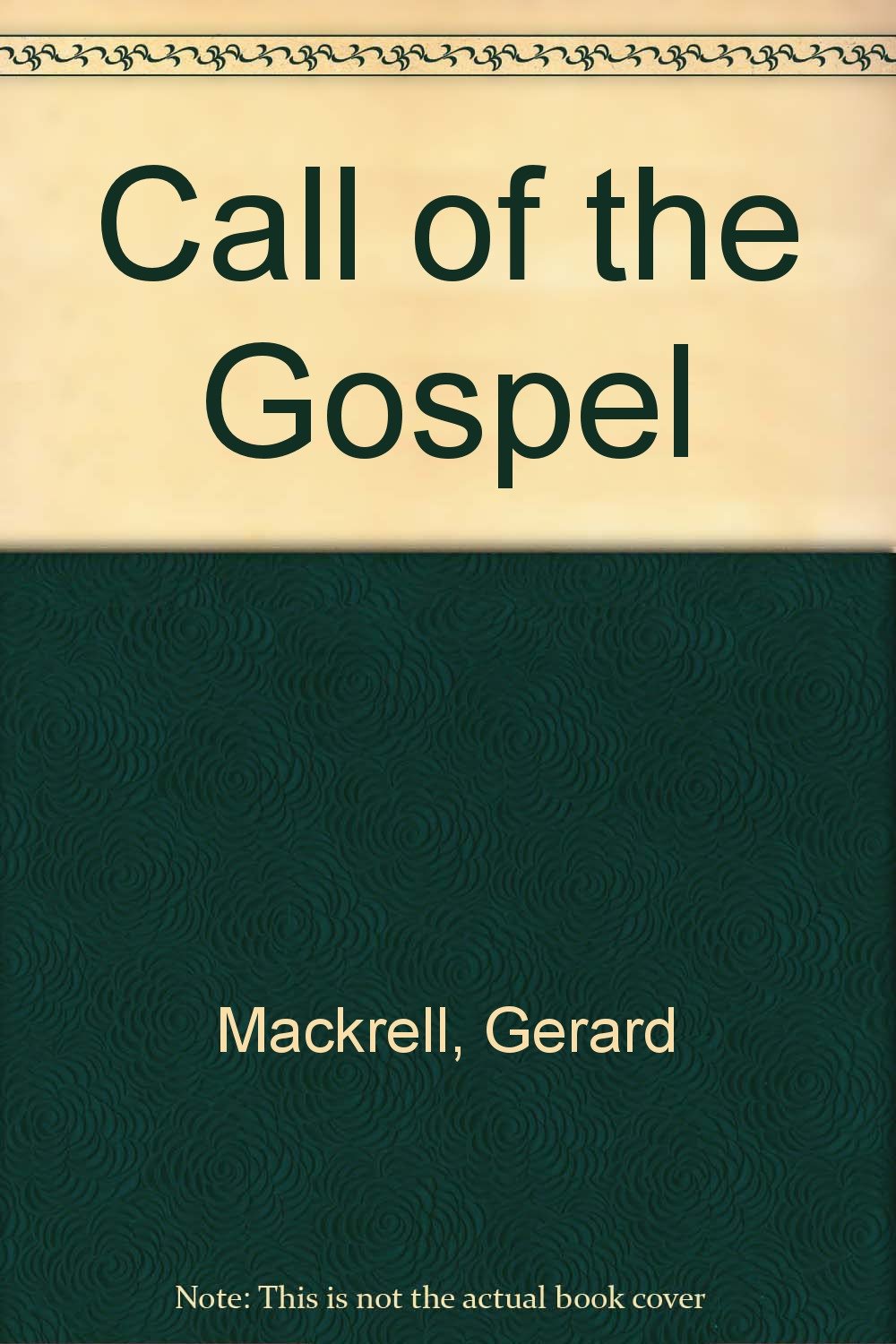 The call of the gospel: Mackrell, Gerard Francis: 9780854391011: Amazon ...