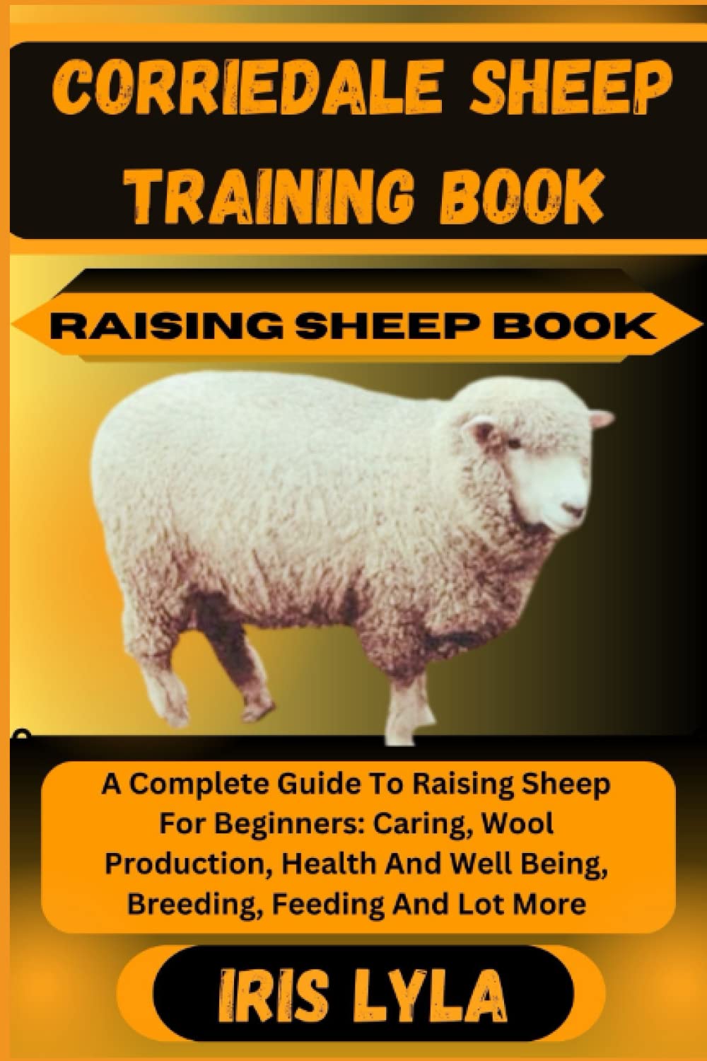 CORRIEDALE SHEEP TRAINING BOOK RAISING SHEEP BOOK: A Complete Guide To ...