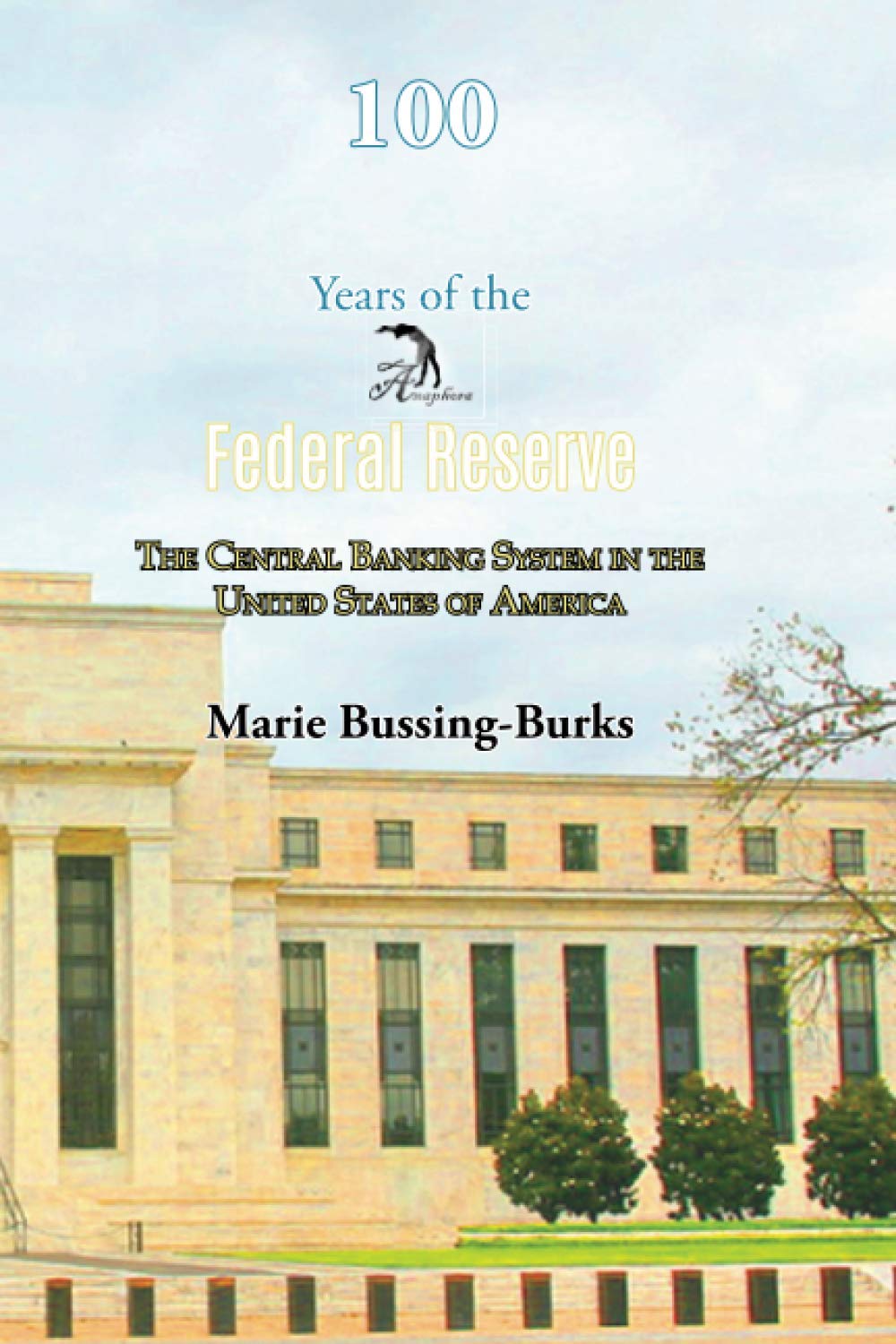 Amazon.com: 100 Years of the Federal Reserve: The Central Banking ...