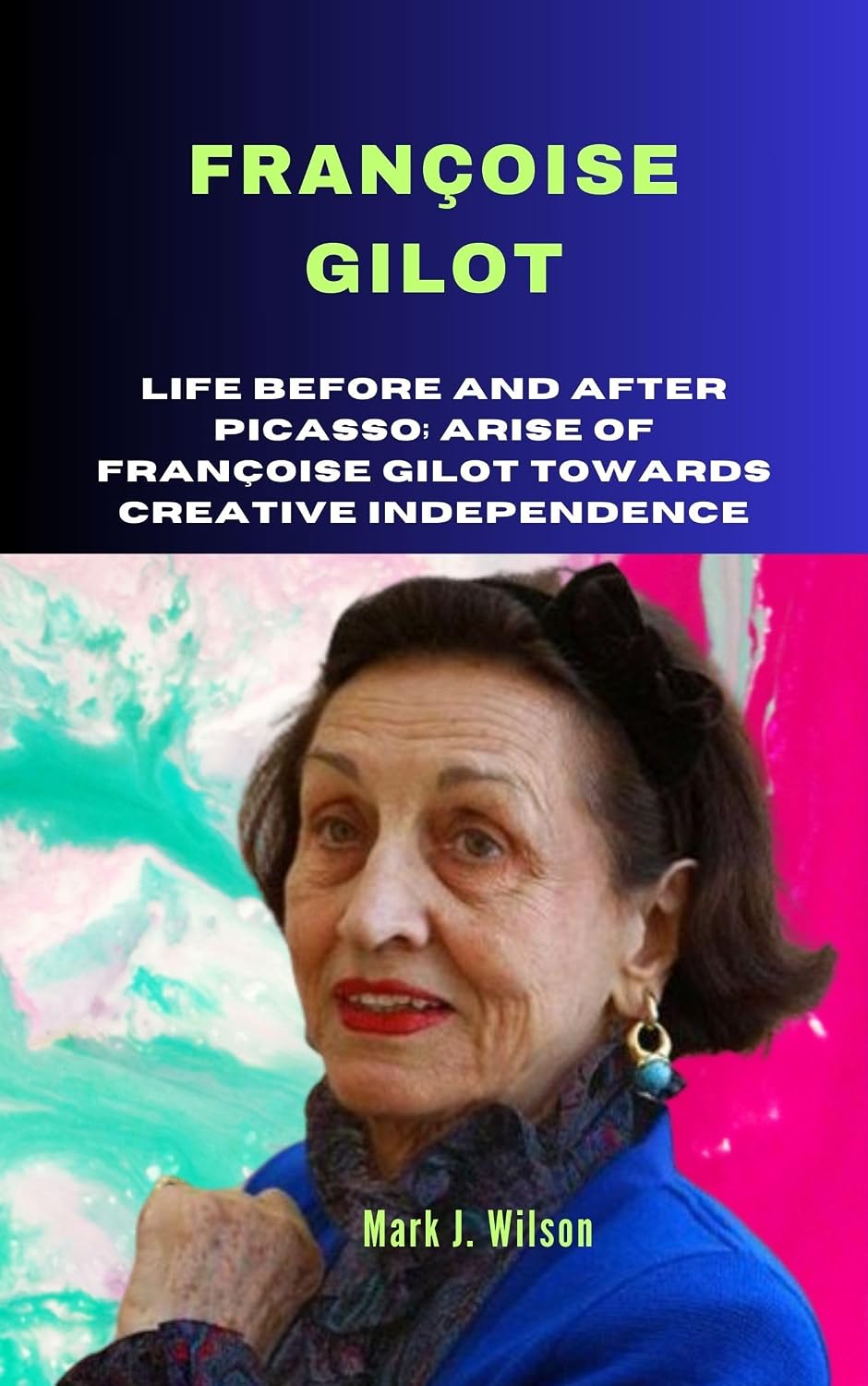 Amazon.com: FRANÇOISE GILOT: Life before and after Picasso; Arise of ...