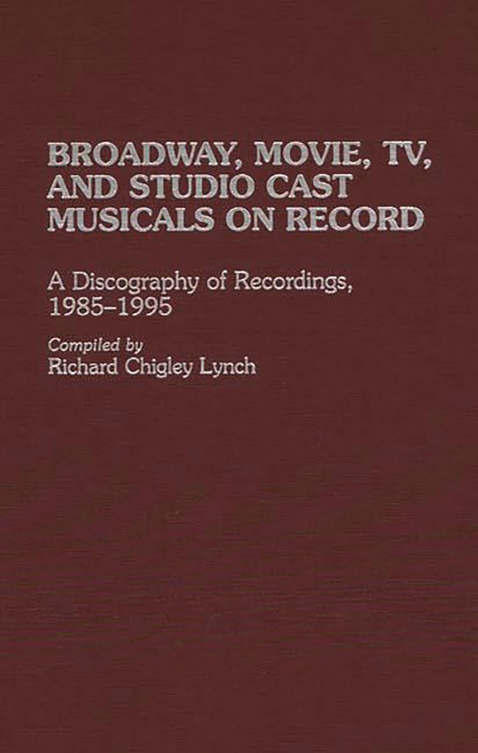 Broadway, Movie, TV, and Studio Cast Musicals on Record: A Discography ...