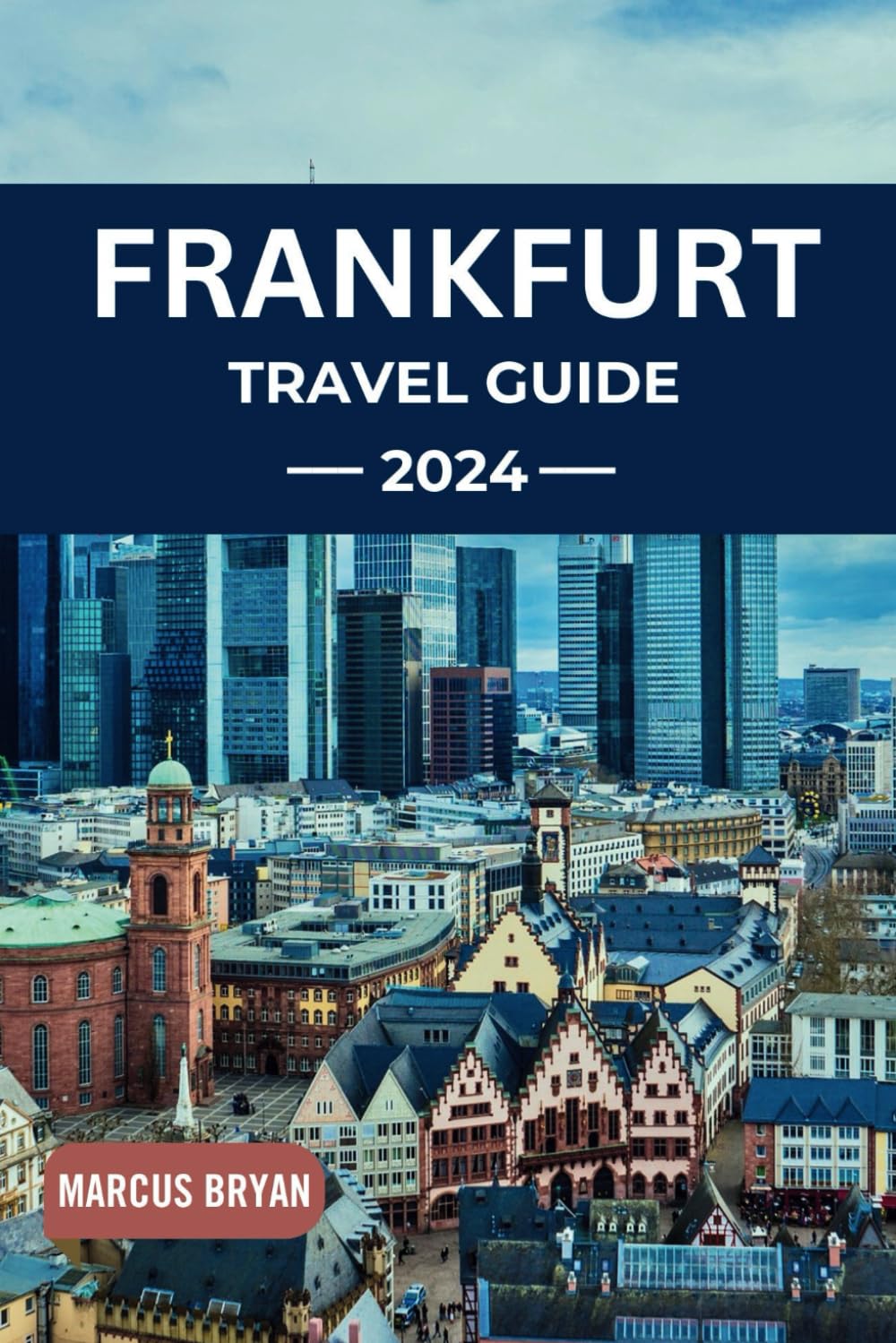 Frankfurt Travel Guide 2024: A Comprehensive Adventure Handbook for ...