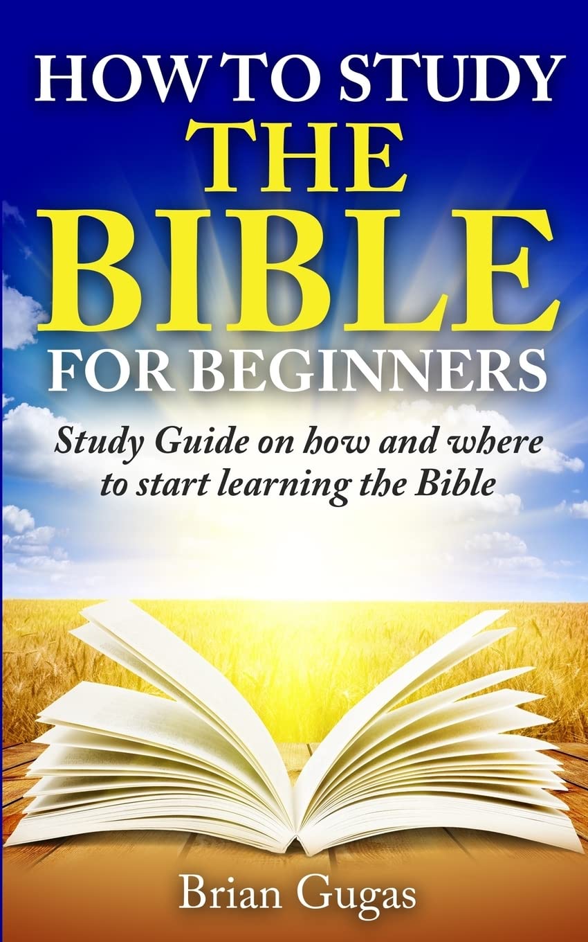 How to Study the Bible for Beginners: Study Guide on How and Where to ...