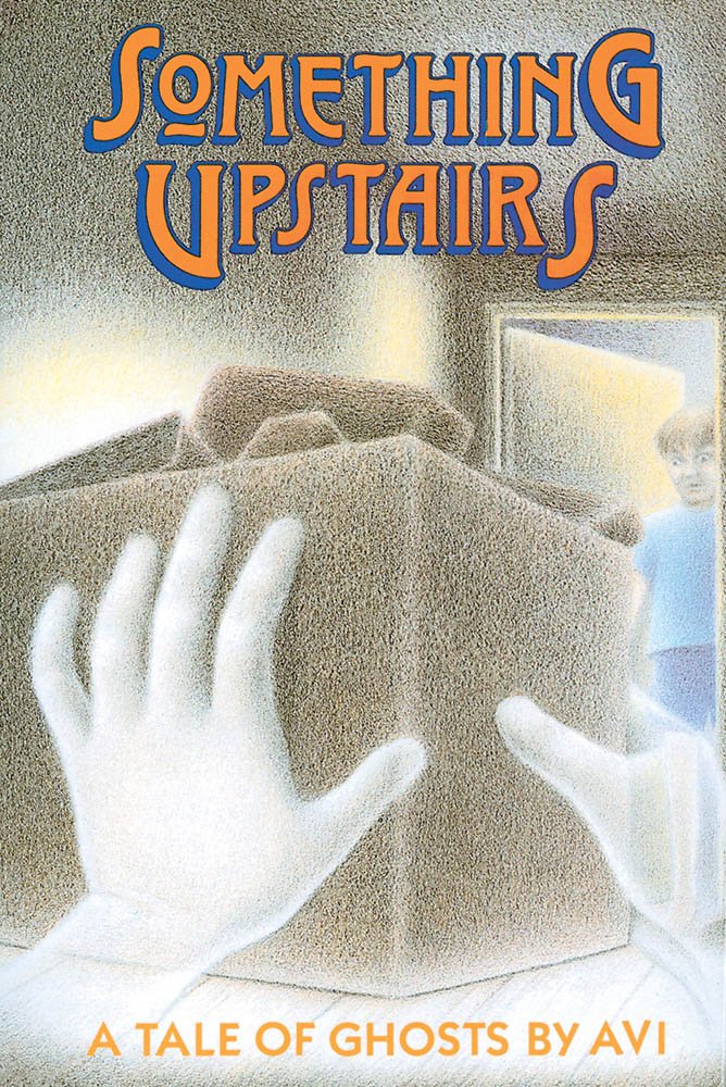 Something Upstairs: a tale of ghosts: Avi: 9780531057827: Amazon.com: Books