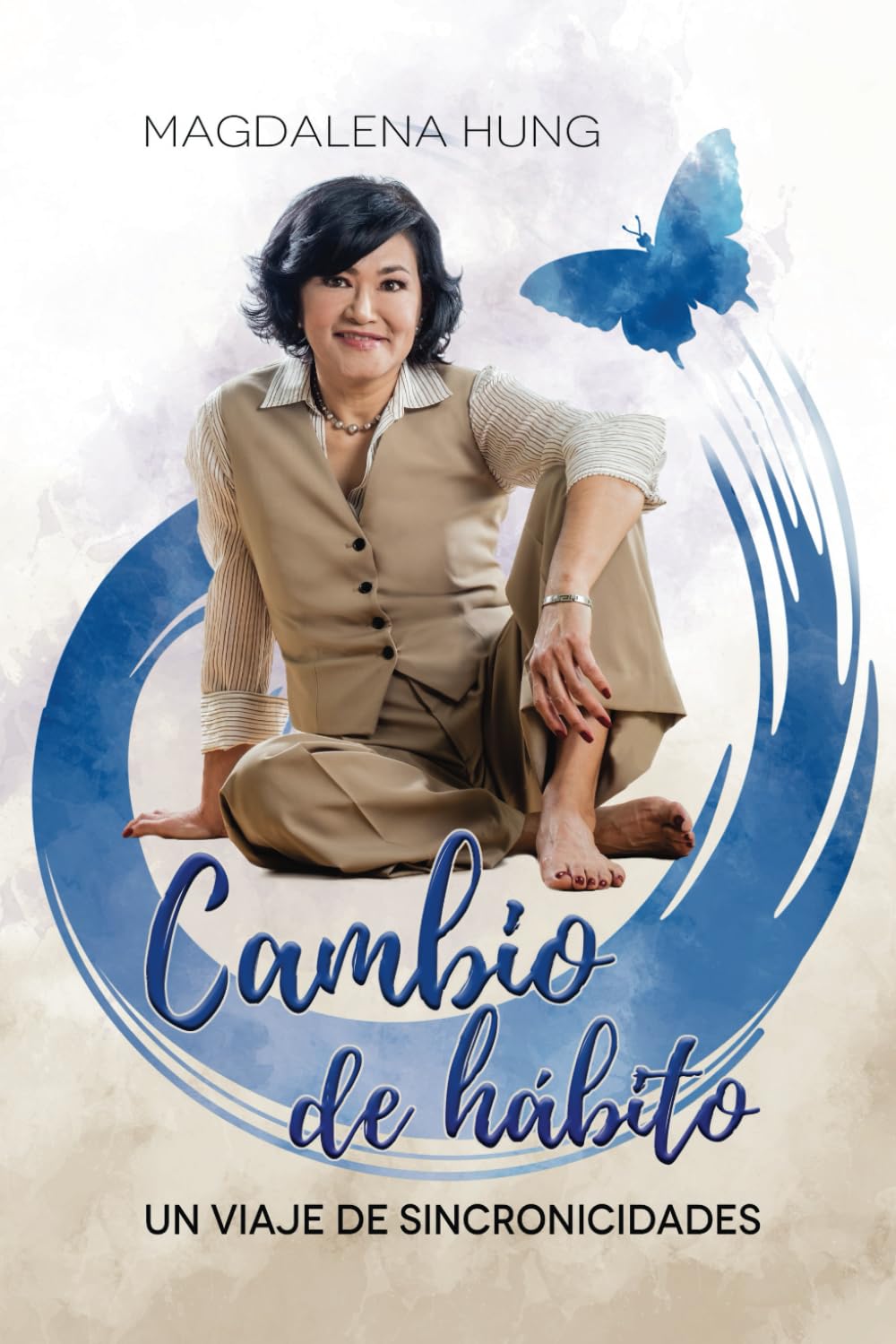 Cambio de Hábito: Un viaje de sincronicidades (Spanish Edition): Hung China, Magdalena ...