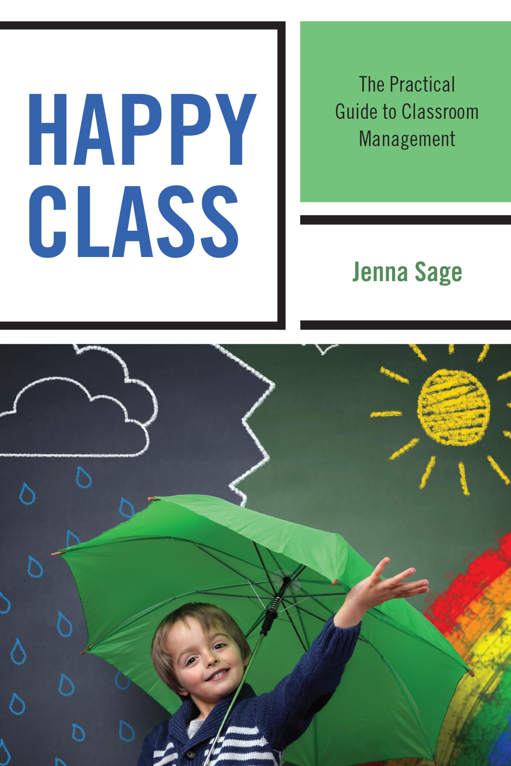 Happy Class: The Practical Guide to Classroom Management: Sage, Jenna ...