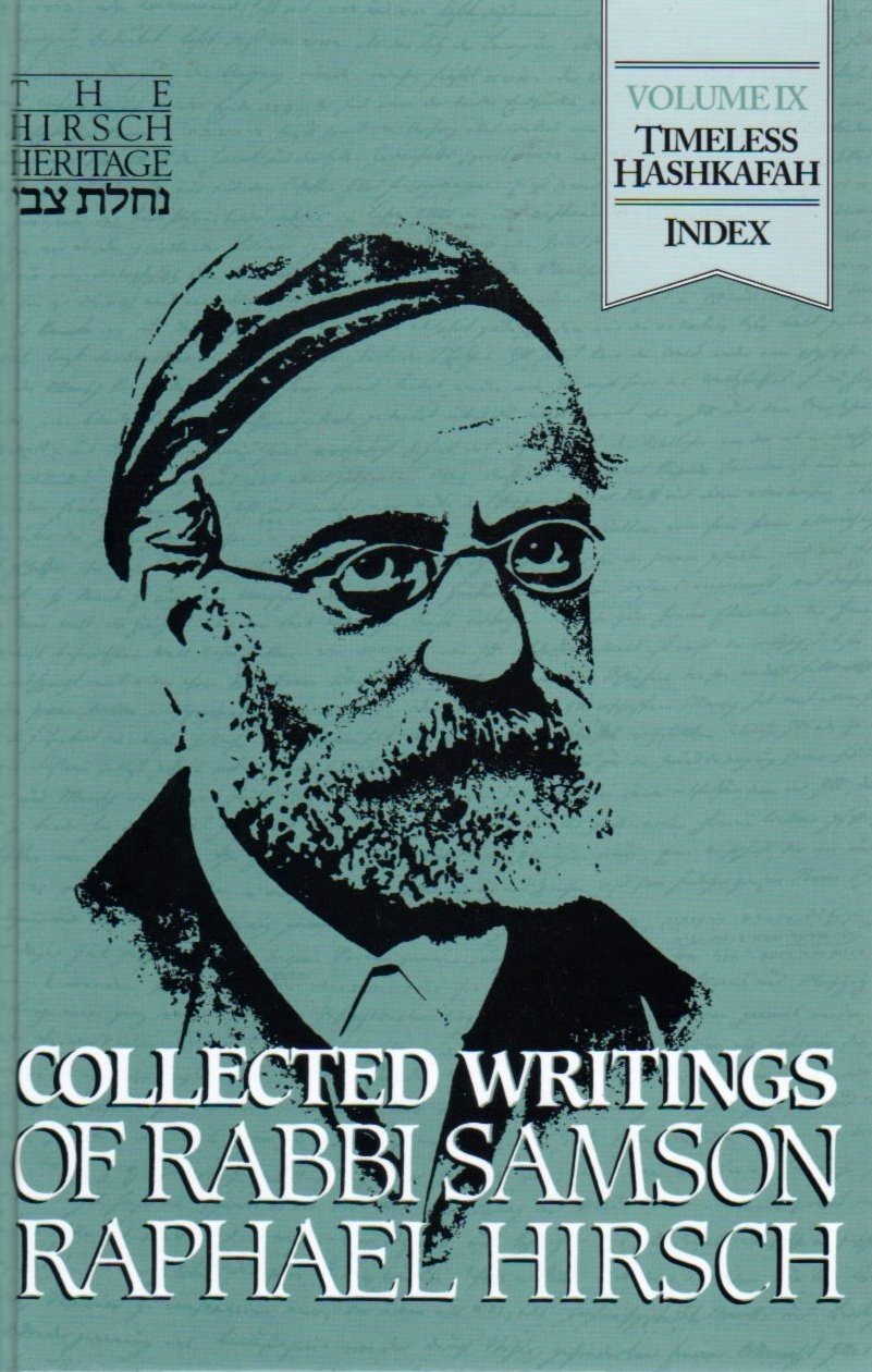 Collected Writings, Vol. 9 : Timeless Hashkafa and Index: Rabbi Samson ...