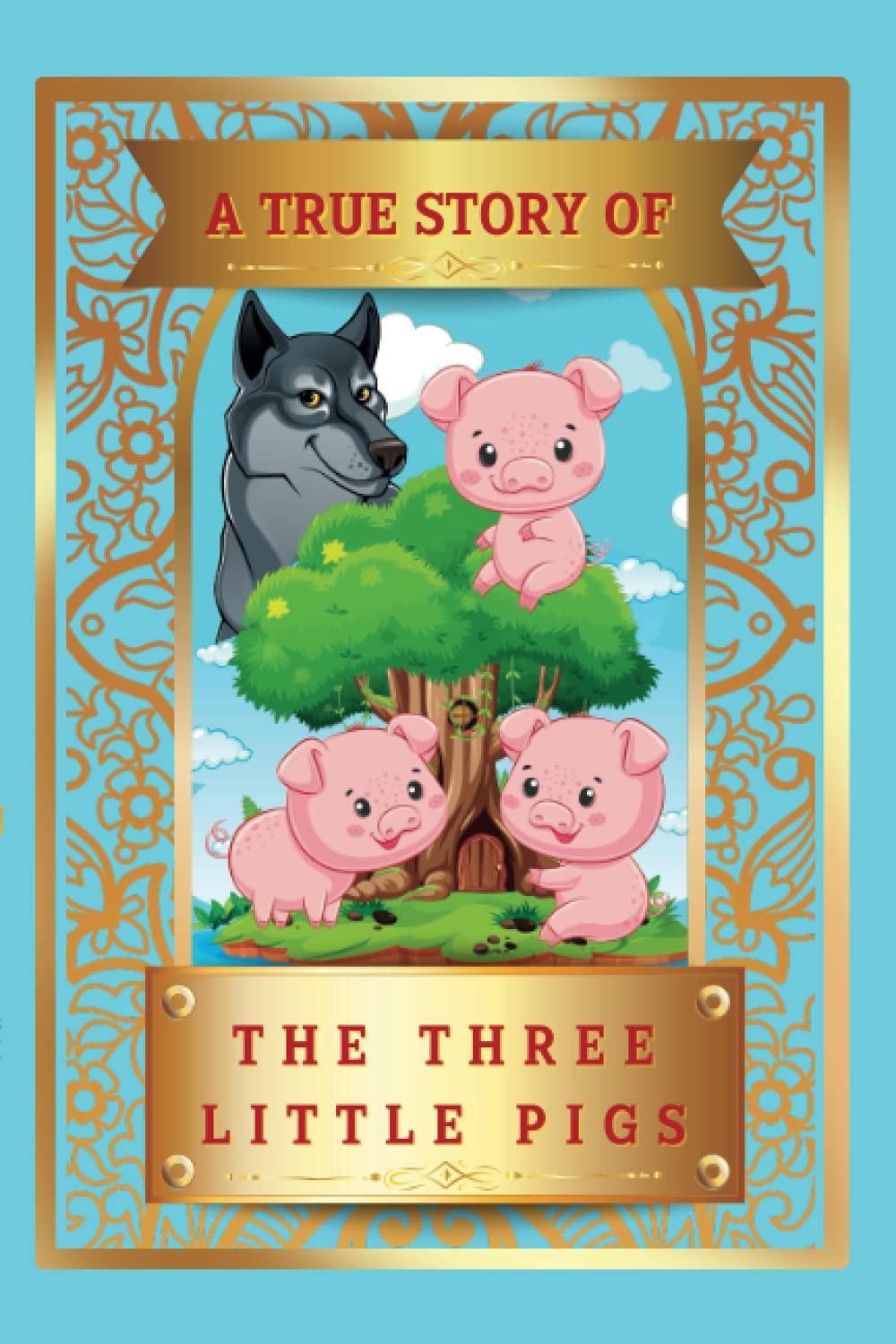 A True Story Of The Three Little Pigs: 1 (The Three Little Pigs series ...