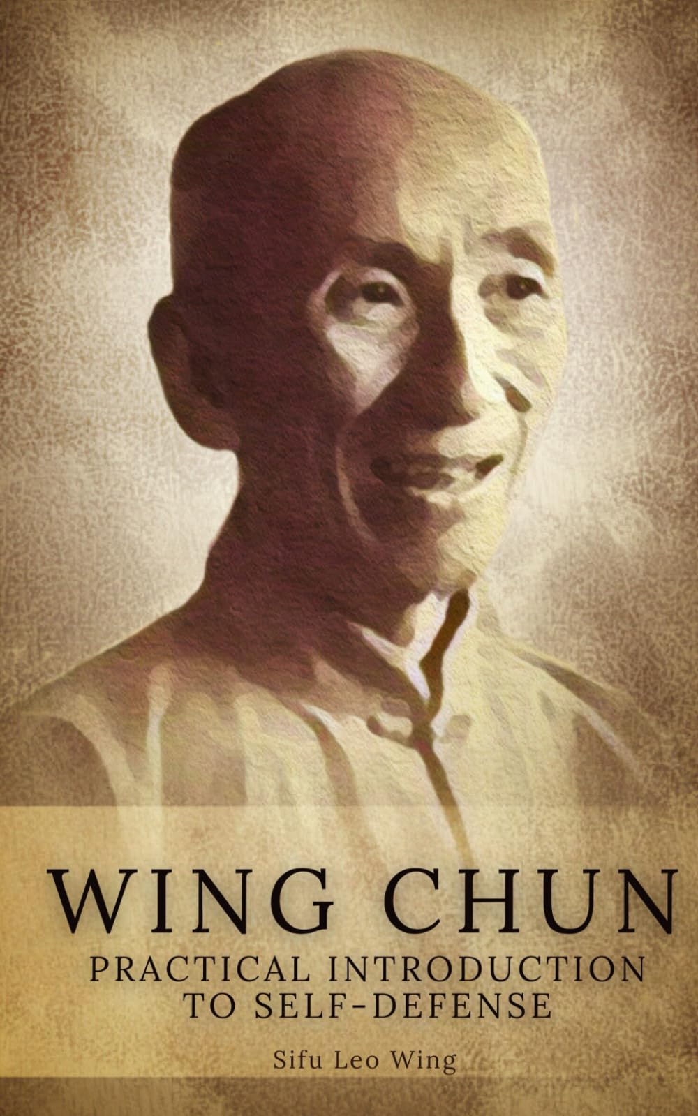 Wing Chun: Practical Introduction to Self-Defense: Leo Wing, Sifu ...