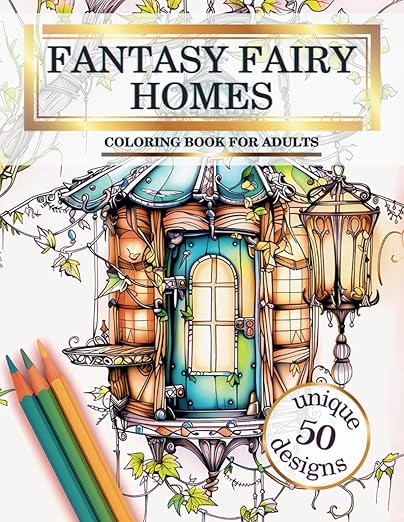 Amazon.com: Fantasy Fairy Homes Coloring Book for Adults: 50 Magical ...