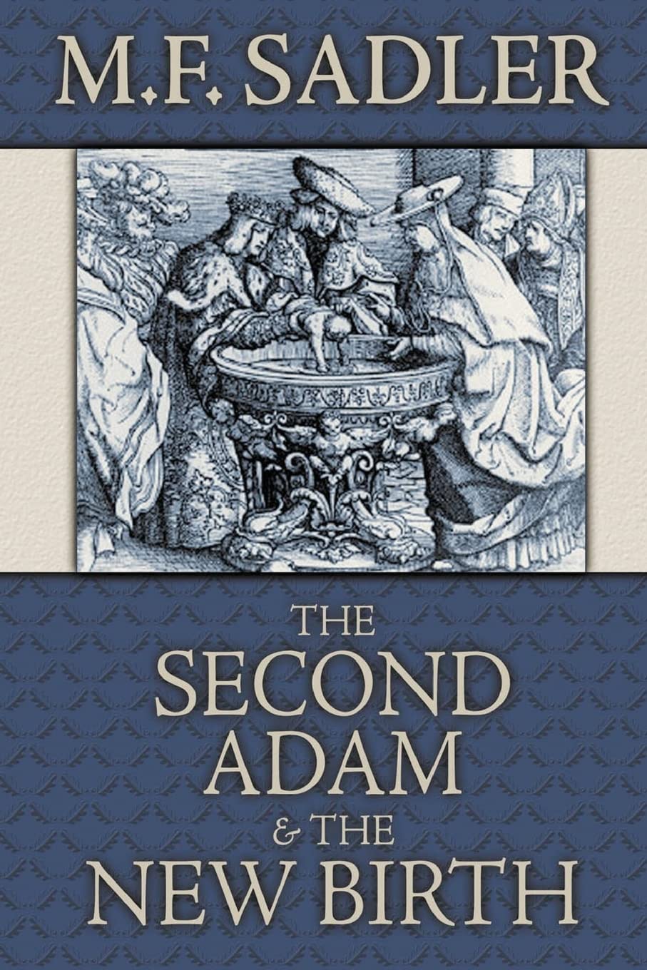 The Second Adam and the New Birth: Sadler, M.F.: 9780975391419: Amazon ...