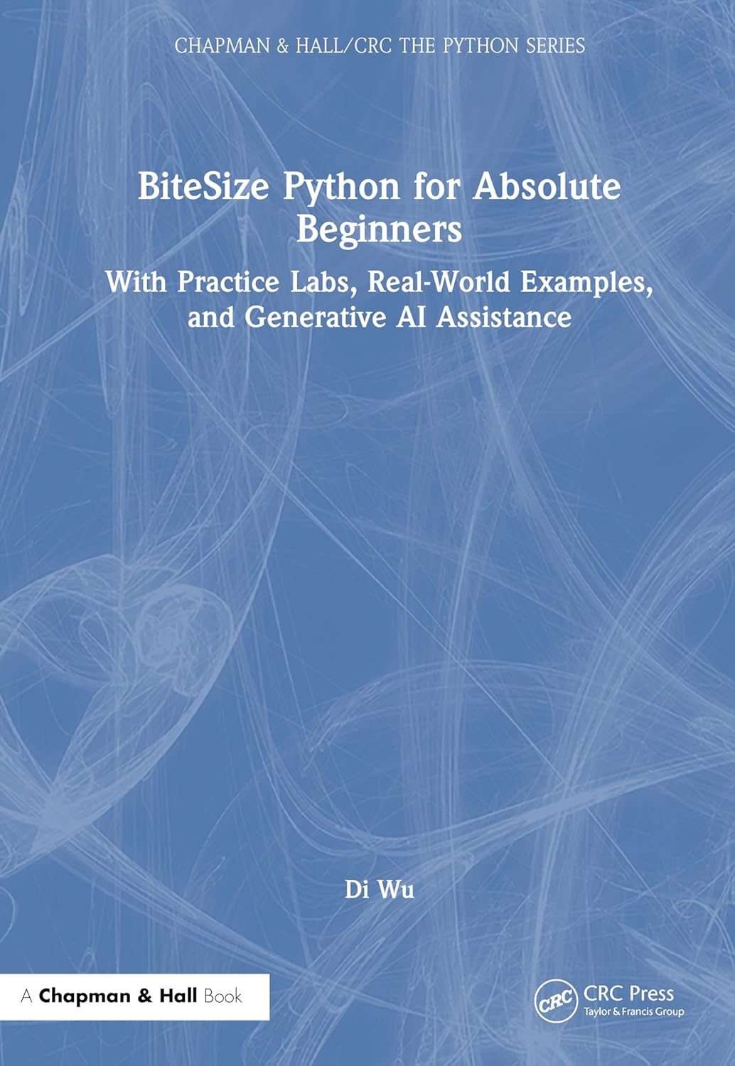 Bitesize Python For Absolute Beginners With Practice Labs Real World Examples And Generative