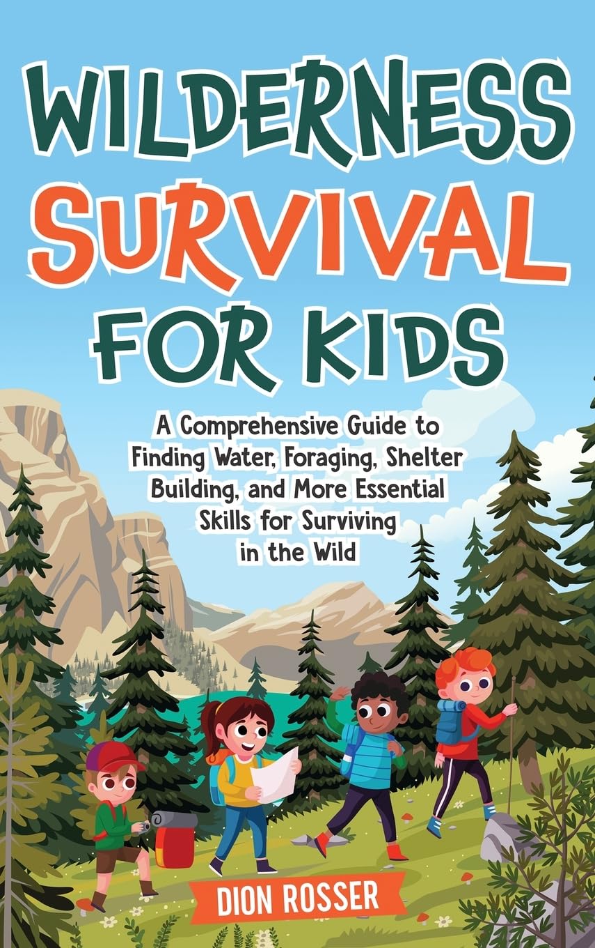 Wilderness Survival for Kids: A Comprehensive Guide to Finding Water ...