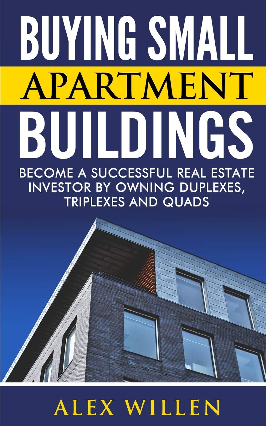 Buying Small Apartment Buildings: Become a Successful Real Estate ...
