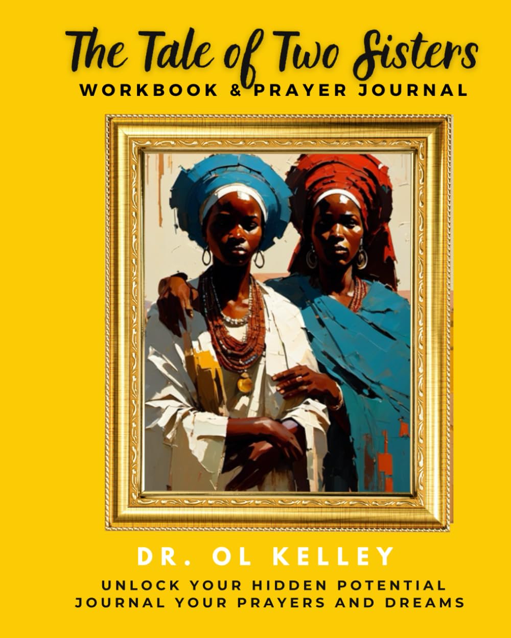 Tale Of Two Sisters Workbook & Prayer Journal: Kelley II, O L ...