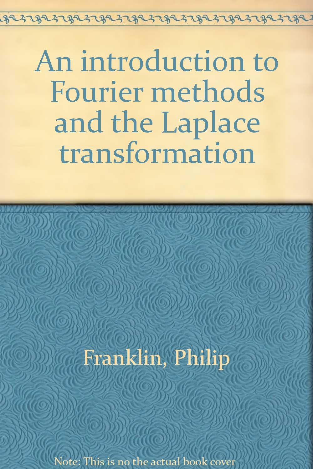 An introduction to Fourier methods and the Laplace transformation ...