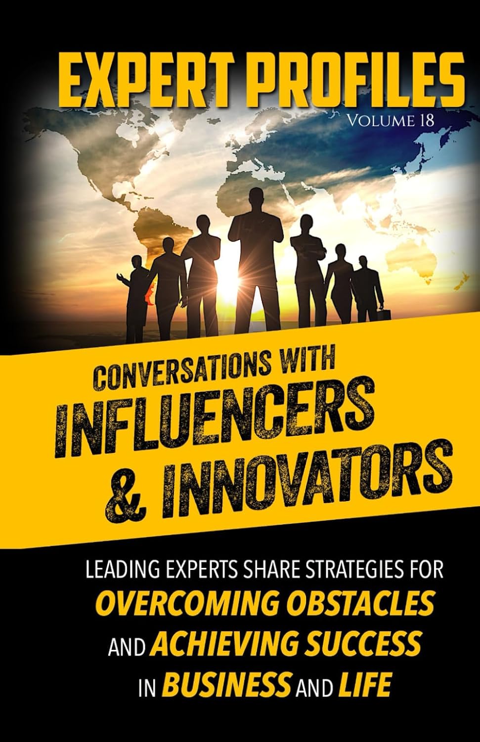 Expert Profiles Volume 18: Conversations with Influencers & Innovators: Publishing, Authority ...