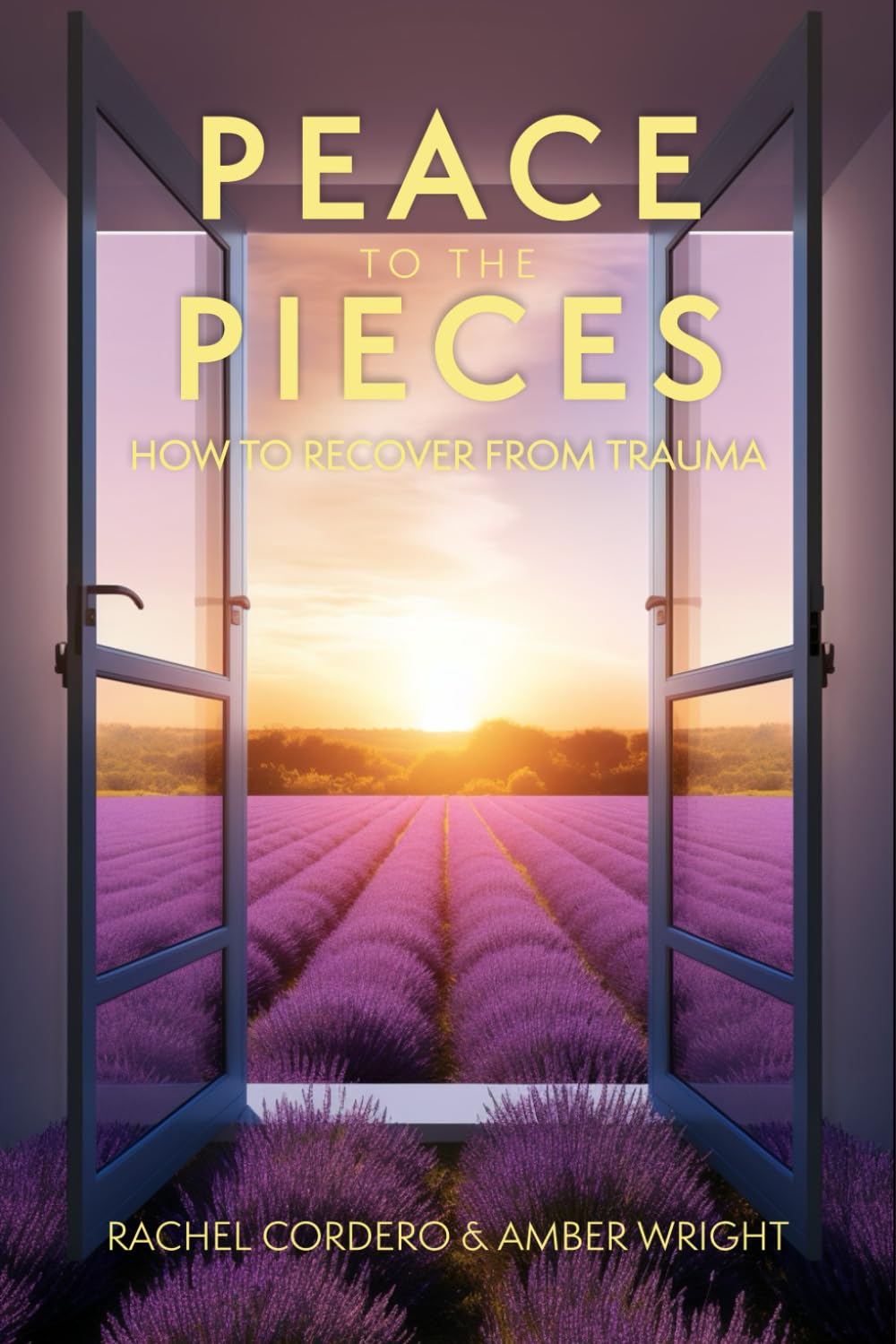 PEACE TO THE PIECES: How to Recover from Trauma: Cordero, Rachel ...