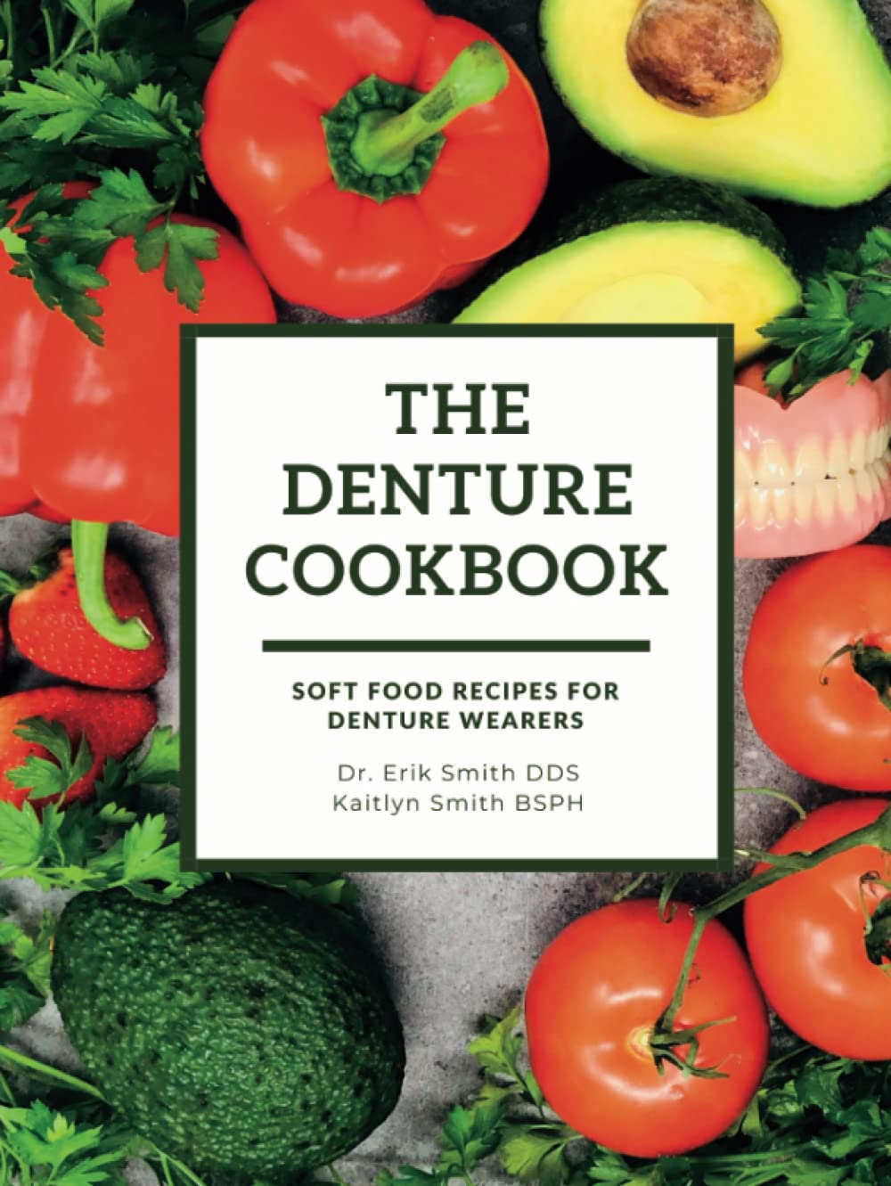 The Denture Cookbook: Soft Food Recipes For Denture Wearers: Smith DDS ...