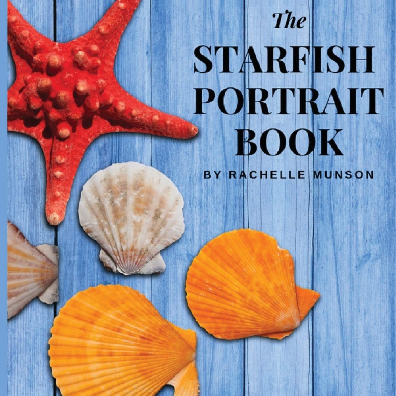 The Starfish Portrait Book: Munson, Rachelle: 9780578429380: Amazon.com ...